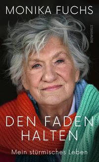 'Den Faden halten' von 'Monika Fuchs' - Buch - '978-3-498-00154-4'
