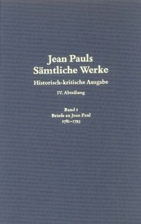 'Jean Pauls Sämtliche Werke. Vierte Abteilung: Briefe an Jean Paul ...