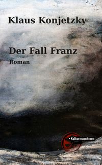 'Der Fall Franz' von 'Klaus Konjetzky' - Buch - '978-3-96763-262-0'