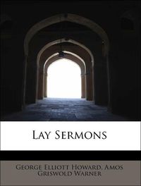 'Lay Sermons' von 'George Elliott Howard' - 'Gebundene Ausgabe' - '978 ...