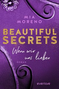 Beautiful Secrets – Wenn wir uns lieben von Mia Moreno - Buch | Thalia
