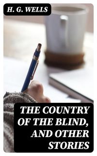The Country of the Blind von H. G. Wells - eBook | Thalia
