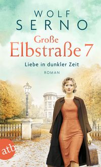 'Große Elbstraße 7 – Liebe in dunkler Zeit' von 'Wolf Serno' - Buch ...