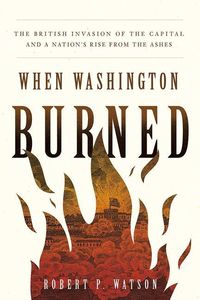 'When Washington Burned' von 'Robert P. Watson' - Hörbuch