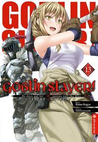 Goblin Slayer! Light Novel 15 von Kumo Kagyu - Buch | Thalia