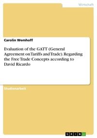 "Evaluation of the GATT (General Agreement on Tariffs and Trade). Regarding the Free Trade ...