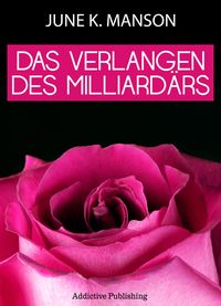 Das Verlangen des Milliardärs - Band 1 von June K. Manson - eBook | Thalia