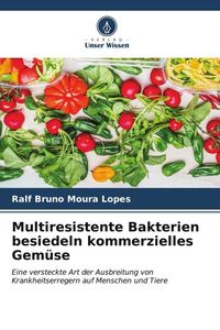 'Multiresistente Bakterien besiedeln kommerzielles Gemüse' von 'Ralf ...