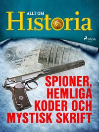 Spioner, hemliga koder och mystisk skrift von Allt om Historia ...