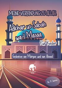 'Meine Verbindung zu Allah: Adhkar us-Sabah wa l-Masaa für Kinder ...
