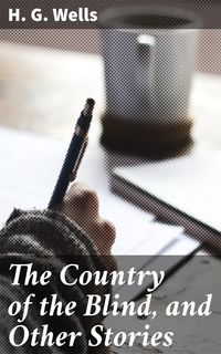 The Country of the Blind von H. G. Wells - eBook | Thalia