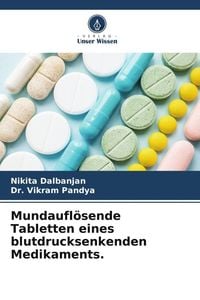 'Mundauflösende Tabletten eines blutdrucksenkenden Medikaments.' von ...