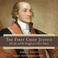 'The First Chief Justice: John Jay and the Struggle of a New Nation ...