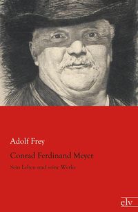 Conrad Ferdinand Meyer von Adolf Frey - Buch | Thalia