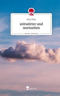 Zur Artikeldetailseite von Zeitwörter und wortzeiten. Life is a Story ...