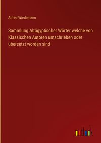 "Sammlung Altägyptischer Wörter welche von Klassischen Autoren ...