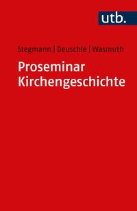 'Proseminar Kirchengeschichte' von 'Andreas Stegmann' - Buch - '978-3-8252-5983-9'