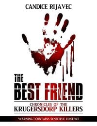 'The Best Friend | Chronicles Of The Krugersdorp Killers' von 'Candice ...