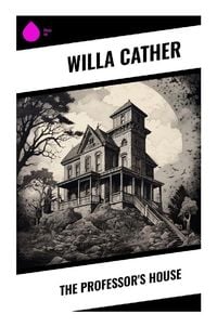 'The Professor's House' von 'Willa Cather' - Buch - '978-80-283-5898-3'