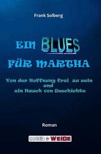 'Ein Blues für Martha' von 'Frank Solberg' - Buch - '978-3-7565-2900-1'
