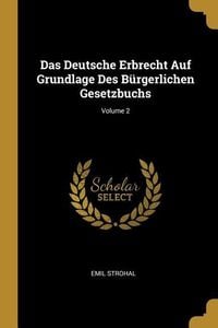 "Das Deutsche Erbrecht Auf Grundlage Des Bürgerlichen Gesetzbuchs ...