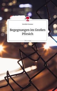 Zur Artikeldetailseite von Begegnungen im Großen Pfirsich. Life is a ...