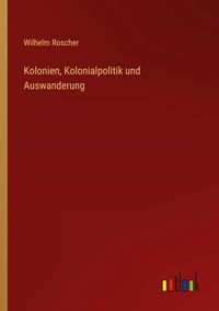 "Kolonien, Kolonialpolitik und Auswanderung" online kaufen