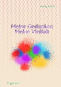 'Meine Gedanken Meine Vielfalt' von 'Mandy Schulz' - Buch - '978-3-7584 ...