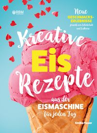"Kreative Eis Rezepte aus der Eismaschine für jeden Tag" online kaufen