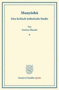 'Manyōshū.' von 'Tomitsu Okasaki' - Buch - '978-3-428-16723-4'