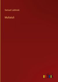 'Multatuli' von 'Samuel Lublinski' - Buch - '978-3-368-23283-2'