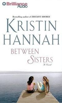'Between Sisters' von 'Kristin Hannah' - 'Taschenbuch' - '978-1-5098 ...