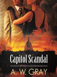 'Capitol Scandal' von 'A. W. Gray' - Hörbuch
