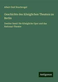 "Geschichte des Königlichen Theaters zu Berlin" online kaufen