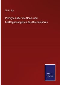 "Predigten über die Sonn- und Festtagsevangelien des Kirchenjahres ...