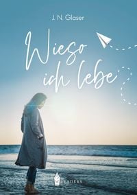 Wieso ich lebe von J. N. Glaser. Bücher | Orell Füssli