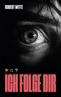 Zur Artikeldetailseite von Ich Folge Dir der Autor*in Robert Witte