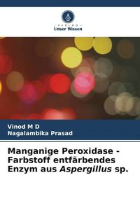 'Manganige Peroxidase - Farbstoff entfärbendes Enzym aus Aspergillus sp ...