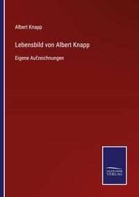 'Lebensbild von Albert Knapp' von 'Albert Knapp' - Buch - '978-3-7525 ...