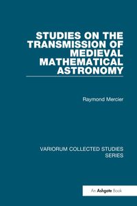 Studies on the Transmission of Medieval Mathematical Astronomy von Raymond Mercier. eBooks ...