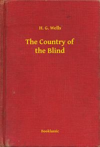 The Country of the Blind von H. G. Wells - eBook | Thalia