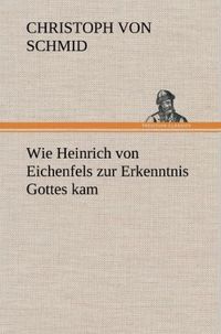 "Wie Heinrich von Eichenfels zur Erkenntnis Gottes kam" online kaufen