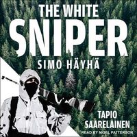'The White Sniper Lib/E: Simo Häyhä' von 'Tapio Saarelainen' - Hörbuch