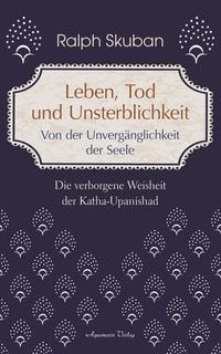 "Leben, Tod und Unsterblichkeit – Von der Unvergänglichkeit der Seele ...