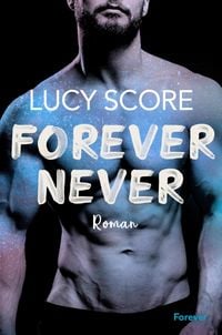 'Forever Never' von 'Lucy Score' - eBook