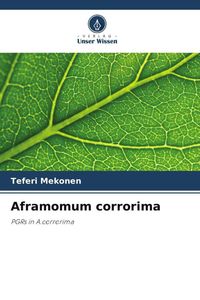 'Aframomum corrorima' von 'Teferi Mekonen' - Buch - '978-620-6-96567-1'
