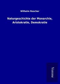 "Naturgeschichte der Monarchie, Aristokratie, Demokratie" online kaufen