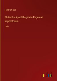 "Plutarchs Apophthegmata Regum et Imperatorum" online kaufen