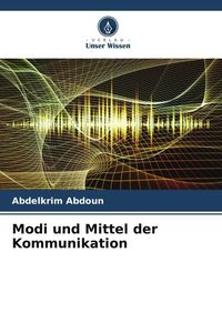 'Modi und Mittel der Kommunikation' von 'Abdelkrim Abdoun' - Buch - '978-620-6-61501-9'