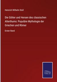 "Die Götter und Heroen des classischen Alterthums, Populäre Mythologie ...